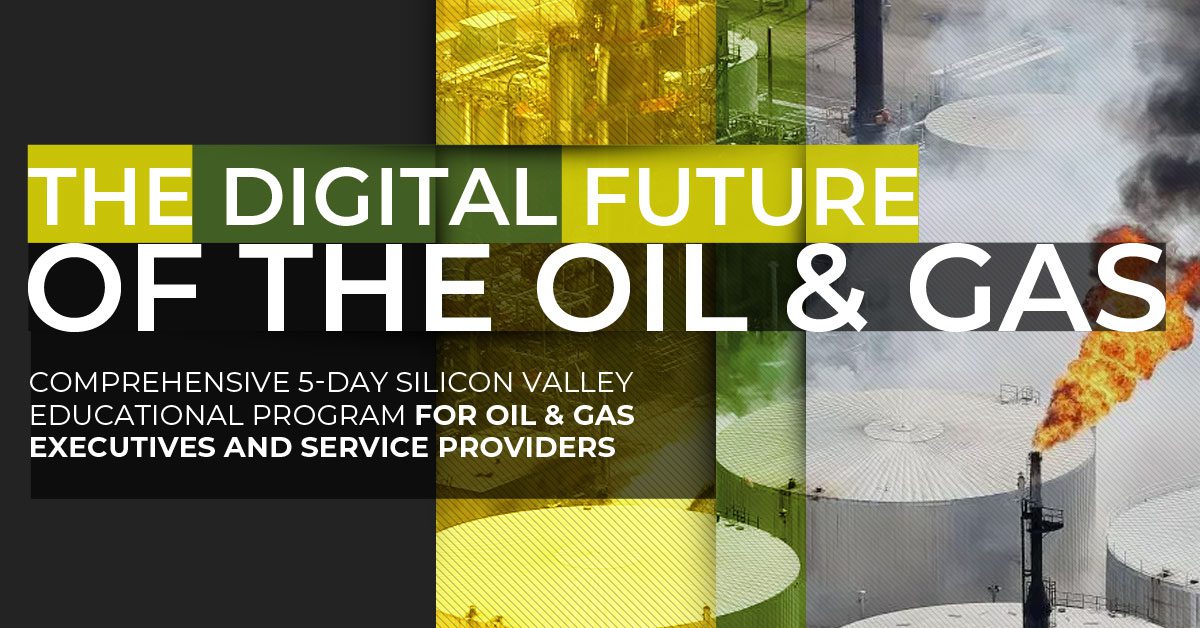 The Digital Future Of The Oil & Gas - Silicon Valley Innovation Center
