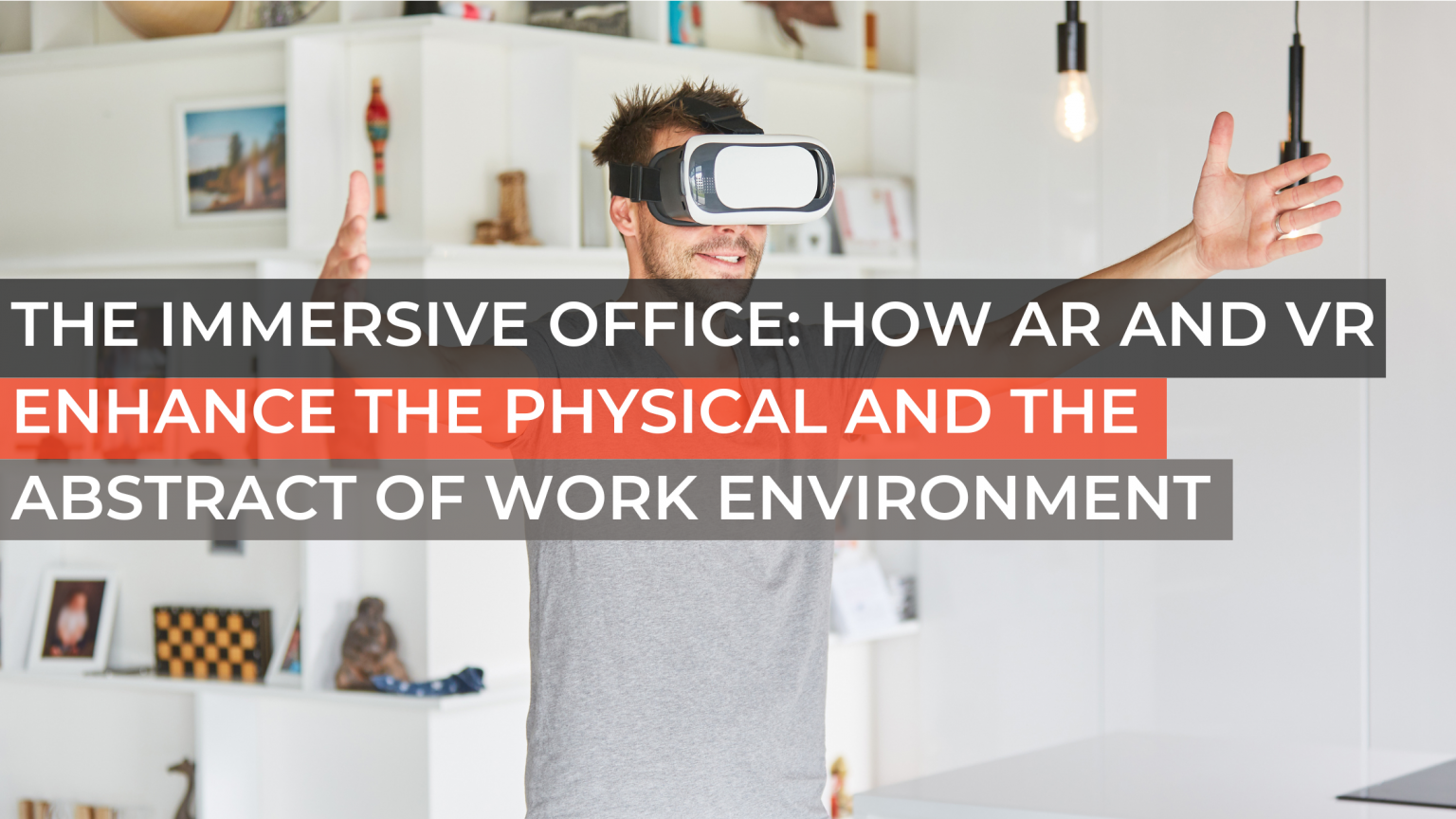 The Immersive Office: How AR and VR Enhance the Physical and the ...